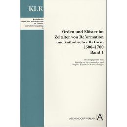 Orden und Kl&ouml;ster im Zeitalter von Reformation und katholischer Reform 1500-1700...