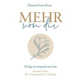Mehr von dir - 28 Tage im Gespr&auml;ch mit Gott
