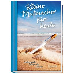 Kleine Mutmacher f&uuml;r heute