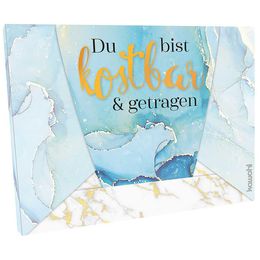 Du bist kostbar und getragen