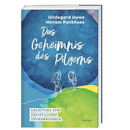 Das Geheimnis des Pilgerns