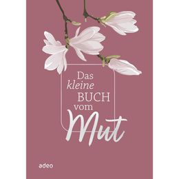 Das kleine Buch vom Mut