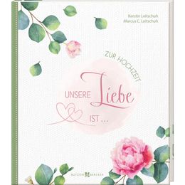Unsere Liebe ist &hellip; (1 St&uuml;ck)