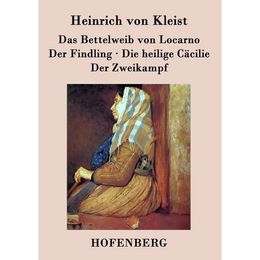 Hofenberg Das Bettelweib von Locarno / Der Findling / Die heilige C&auml;cilie / Der Zweikampf