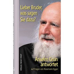 Lieber Bruder, was sagen Sie dazu? Anselm Gr&uuml;n antwortet