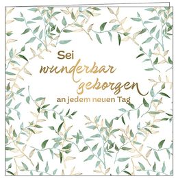 Sei wunderbar geborgen an jedem neuen Tag