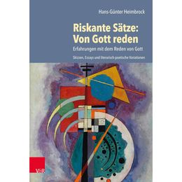 Riskante S&auml;tze: Von Gott reden