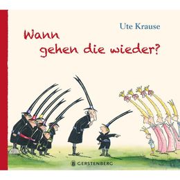 GERSTENBERG Wann gehen die wieder?
