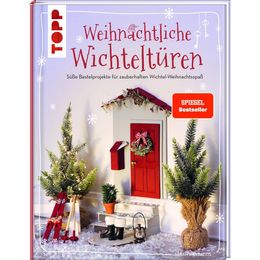 Weihnachtliche Wichtelt&uuml;ren. S&uuml;&szlig;e Bastelprojekte f&uuml;r zauberhaften Wichtel-Weihna...