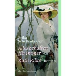 Alles behalten f&uuml;r immer. Ruth Rilke