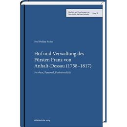 Hof und Verwaltung des F&uuml;rsten Franz von Anhalt-Dessau (1758-1817)