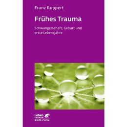 Fr&uuml;hes Trauma (Leben lernen, Bd. 270)