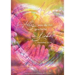 Alles, was ihr tut, geschehe in Liebe