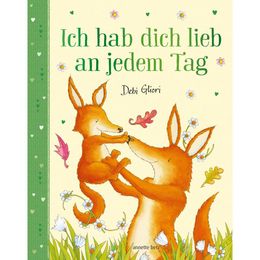 Ich hab dich lieb an jedem Tag - Mit Metallic-Folie: Gereimtes Bilderbuch ab 4 J...