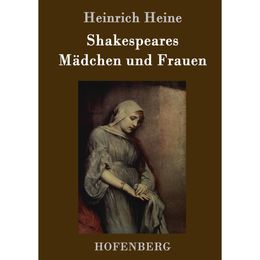Hofenberg Shakespeares M&auml;dchen und Frauen