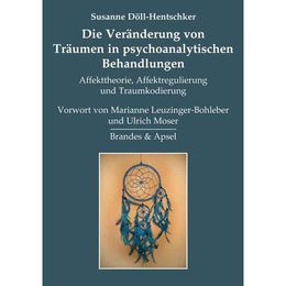 Die Ver&auml;nderung von Tr&auml;umen in psychoanalytischen Behandlungen