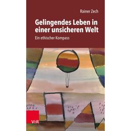 Gelingendes Leben in einer unsicheren Welt