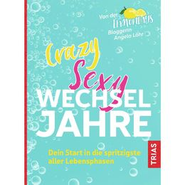 Trias Crazy Sexy Wechseljahre