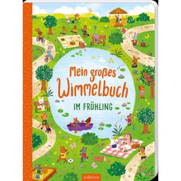 Mein gro&szlig;es Wimmelbuch - Im Fr&uuml;hling