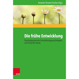 Die fr&uuml;he Entwicklung - Psychodynamische Entwicklungspsychologien von Freud bis ...