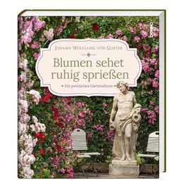 Blumen sehet ruhig sprie&szlig;en