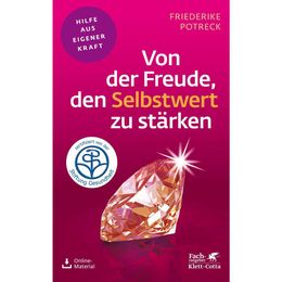 Von der Freude, den Selbstwert zu st&auml;rken (Fachratgeber Klett-Cotta)