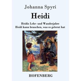 Hofenberg Heidis Lehr- und Wanderjahre / Heidi kann brauchen, was es gelernt hat