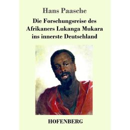 Hofenberg Die Forschungsreise des Afrikaners Lukanga Mukara ins innerste Deutschland