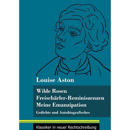 Wilde Rosen / Freisch&auml;rler-Reminiszenzen / Meine Emanzipation