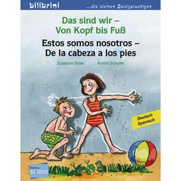 Das sind wir - Von Kopf bis Fu&szlig;. Kinderbuch Deutsch-Spanisch