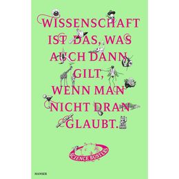 Wissenschaft ist das, was auch dann gilt, wenn man nicht dran glaubt