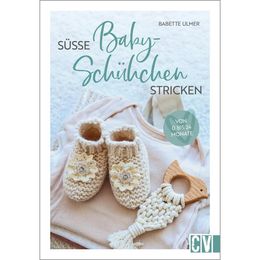 Christophorus Verlag S&uuml;&szlig;e Babysch&uuml;hchen stricken