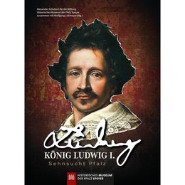 K&ouml;nig Ludwig I. - Sehnsucht Pfalz