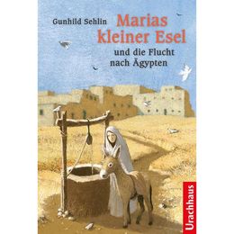 Marias kleiner Esel und die Flucht nach &Auml;gypten