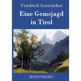 Hofenberg Eine Gemsjagd in Tirol