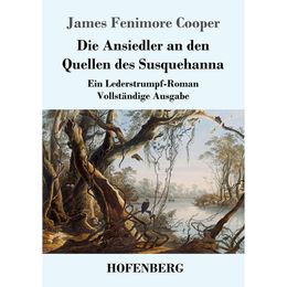 Hofenberg Die Ansiedler an den Quellen des Susquehanna