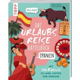 Urlaubsreise-R&auml;tselbuch Spanien - Mit 150 R&auml;tseln zu Land, Leuten und Sprache