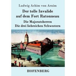 Hofenberg Der tolle Invalide auf dem Fort Ratonneau / Die Majoratsherren / Die drei liebre...