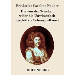 Hofenberg Die von der Weisheit wider die Unwissenheit besch&uuml;tzte Schauspielkunst