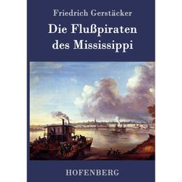 Hofenberg Die Flu&szlig;piraten des Mississippi