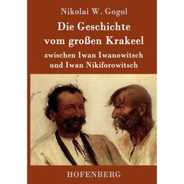 Hofenberg Die Geschichte vom gro&szlig;en Krakeel zwischen Iwan Iwanowitsch und Iwan Nikiforowit...