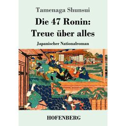 Hofenberg Die 47 Ronin: Treue &uuml;ber alles
