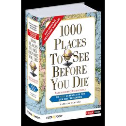 1000 Places To See Before You Die - Die neue Lebensliste f&uuml;r den Weltreisenden.