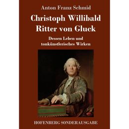 Hofenberg Christoph Willibald Ritter von Gluck