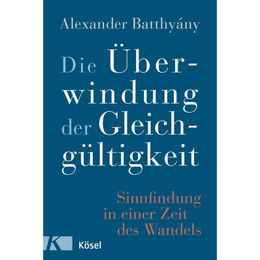 K&ouml;sel-Verlag Die &Uuml;berwindung der Gleichg&uuml;ltigkeit