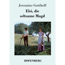 Hofenberg Elsi, die seltsame Magd
