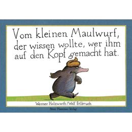 Vom kleinen Maulwurf, der wissen wollte, wer ihm auf den Kopf gemacht hat. Origi...