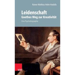 Leidenschaft: Goethes Weg zur Kreativit&auml;t