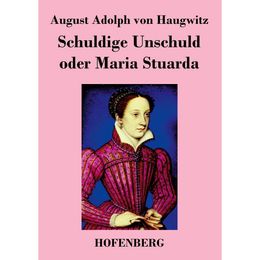 Hofenberg Schuldige Unschuld oder Maria Stuarda