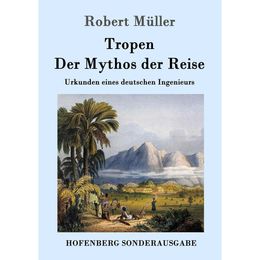 Hofenberg Tropen. Der Mythos der Reise